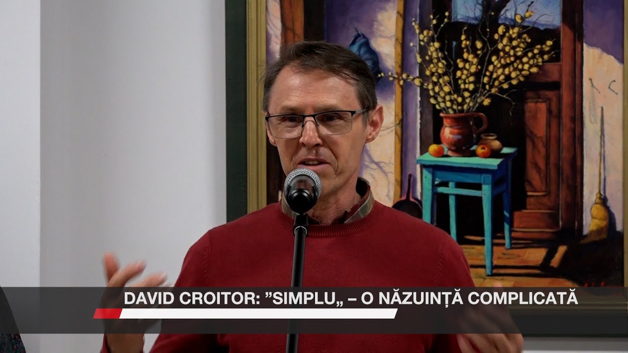 David Croitor: ”Simplu„ – o năzuință complicată