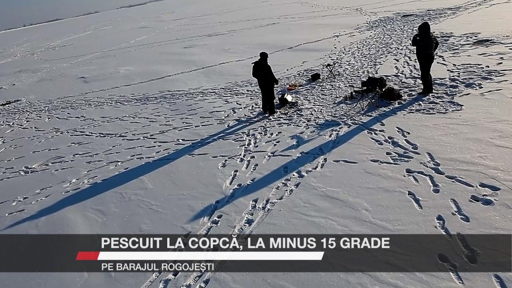 Pescuit la copcă, la minus 15 grade, pe barajul Rogojești